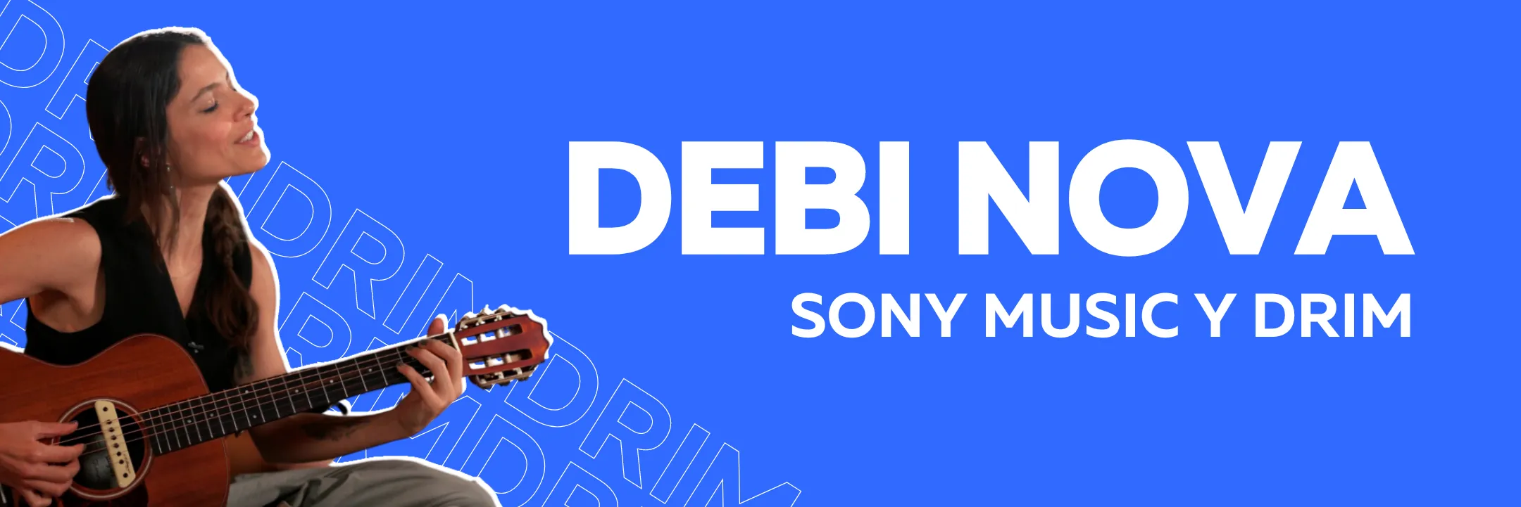 Debi Nova, Sony Music y Drim