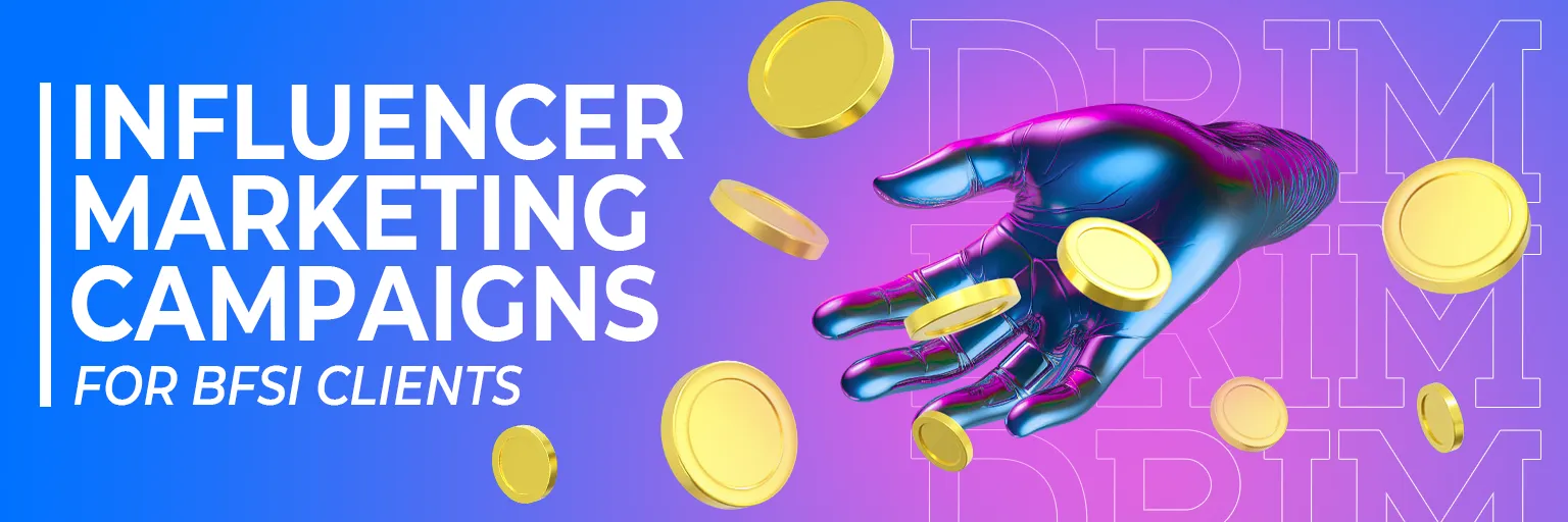How to use Influencer Marketing campaigns for BFSI clients