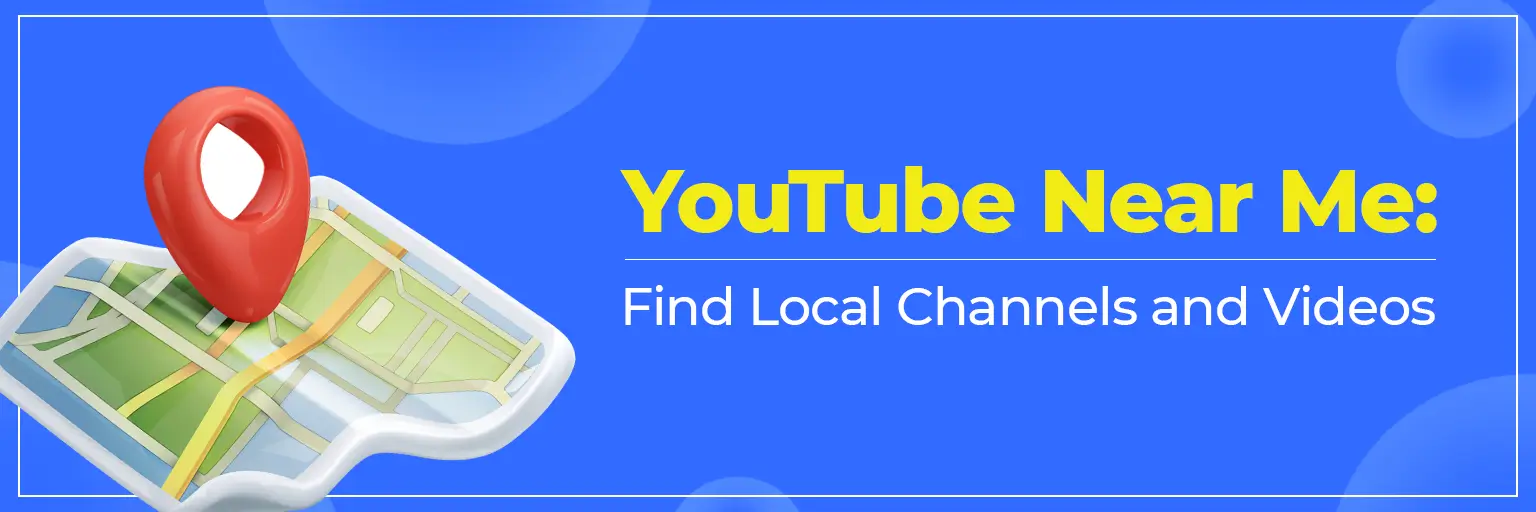 YouTube "Near Me" function: find channel by location